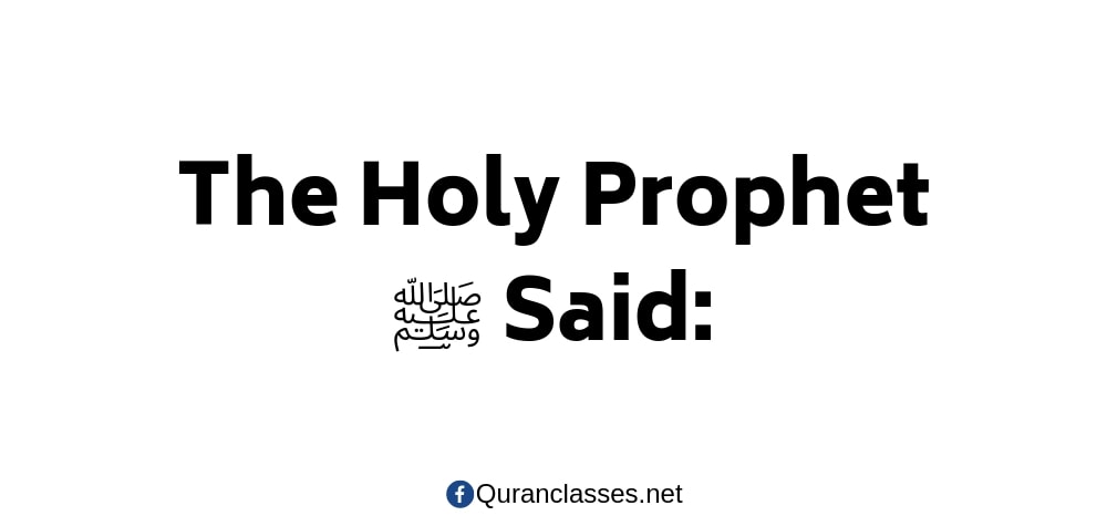 The Holy Prophet Said: – Quran Classes